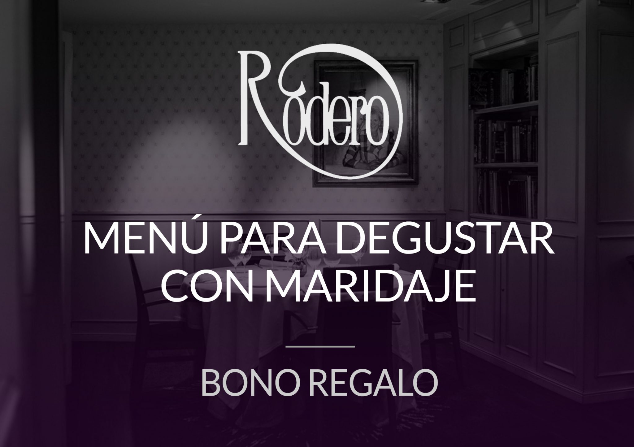 MENÚ PARA DEGUSTAR, CON MARIDAJE – Restaurante Rodero